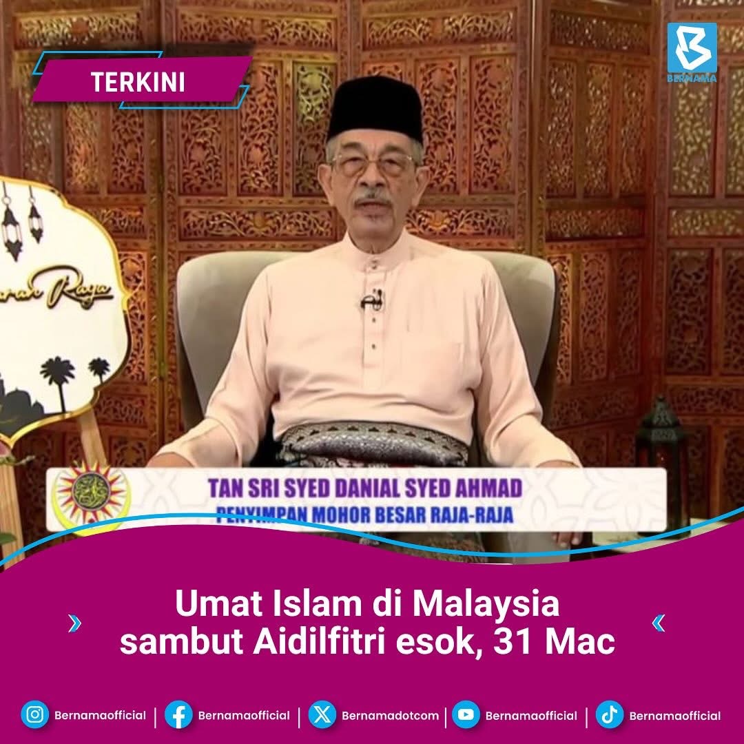 Umat Islam di Malaysia sambut Aidilfitri esok, 31 Mac - Penyimpan Mohor Besar Raja-Raja - UTUSAN ...